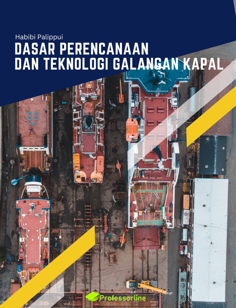 Dasar Perecanaan dan Teknologi Galangan Kapal – Professorline